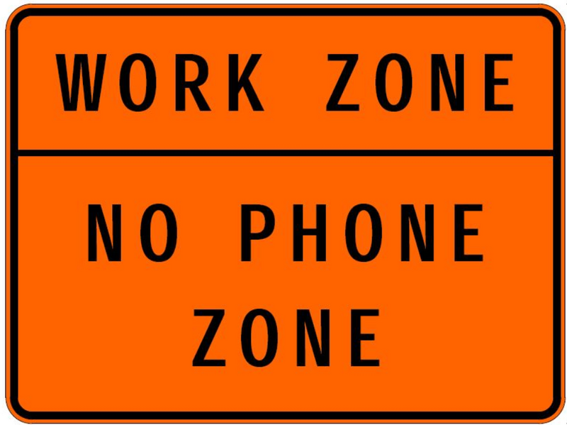 File:WORK ZONE NO PHONE ZONE SIGN.png - Engineering Policy Guide